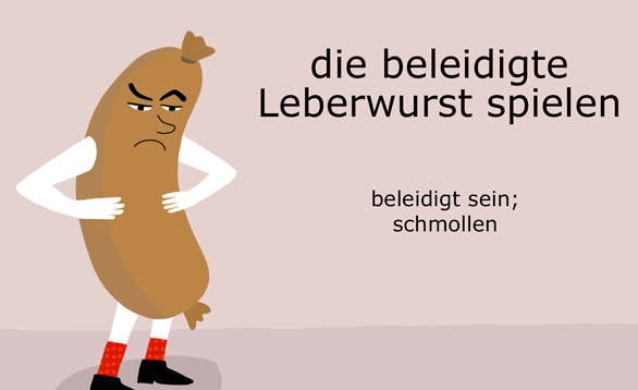 德语谚语：die beleidigte Leberwurst spielen_德语谚语_德语词汇_德语_学习网
